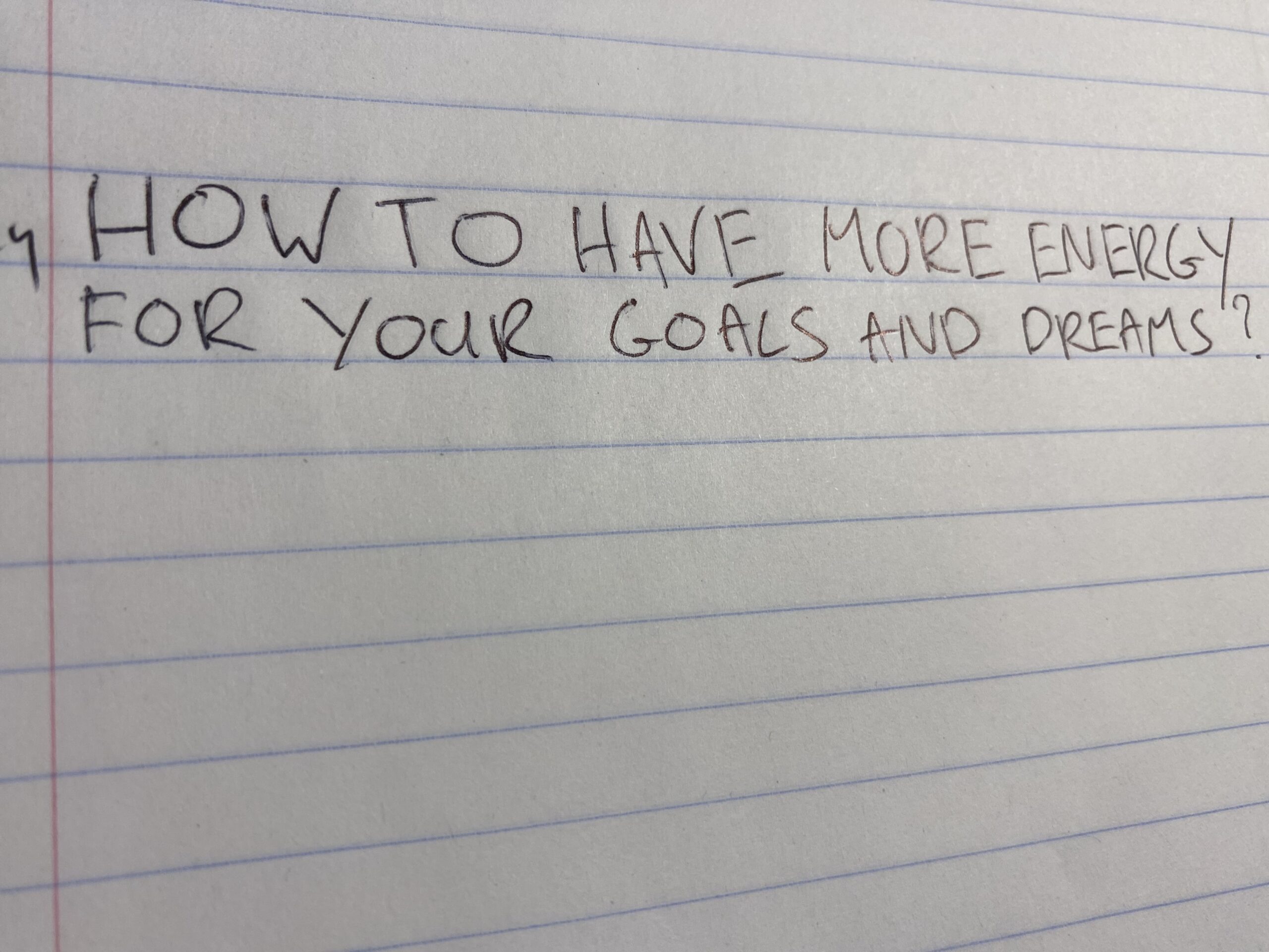 How To Have More Energy for Your Goals and Dreams?